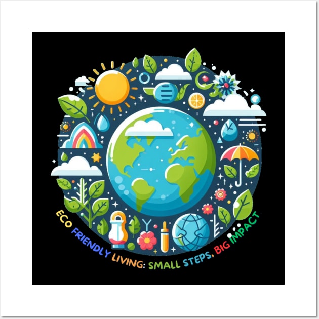 Eco-Friendly Living: Small Steps, Big Impact. - Earth Day Celebration - Posters and Art Prints ...